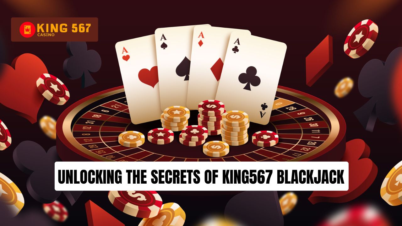King567 Blackjack: Master the Magic of the Game
