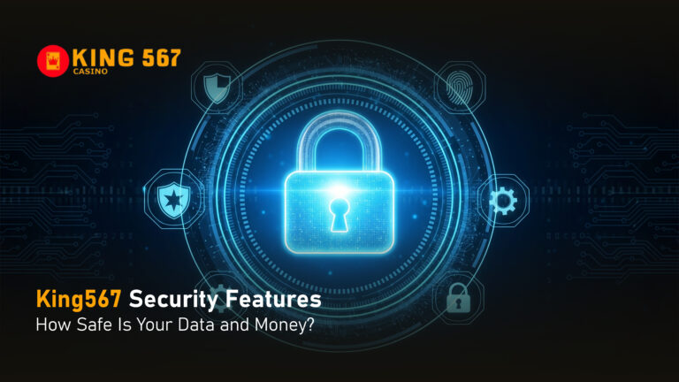 King567 Security Features: How Safe Is Your Data and Money?
